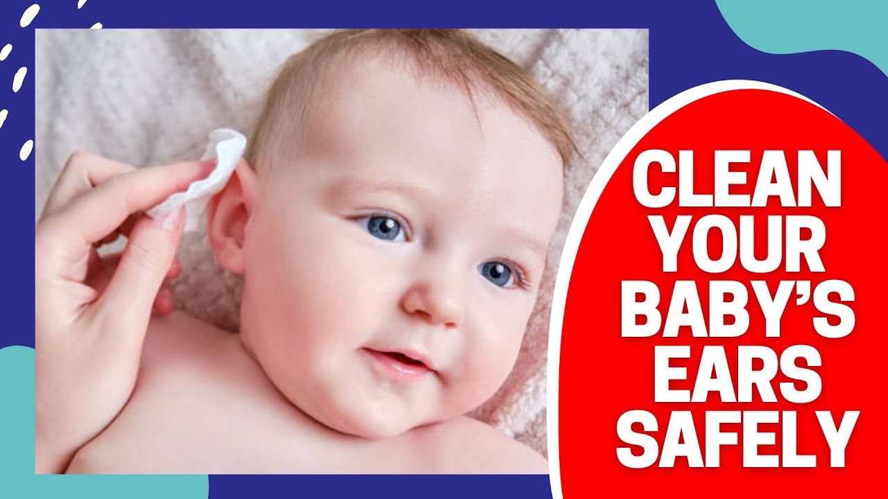 How to Clean Your Baby’s Ears Safely - YouTube