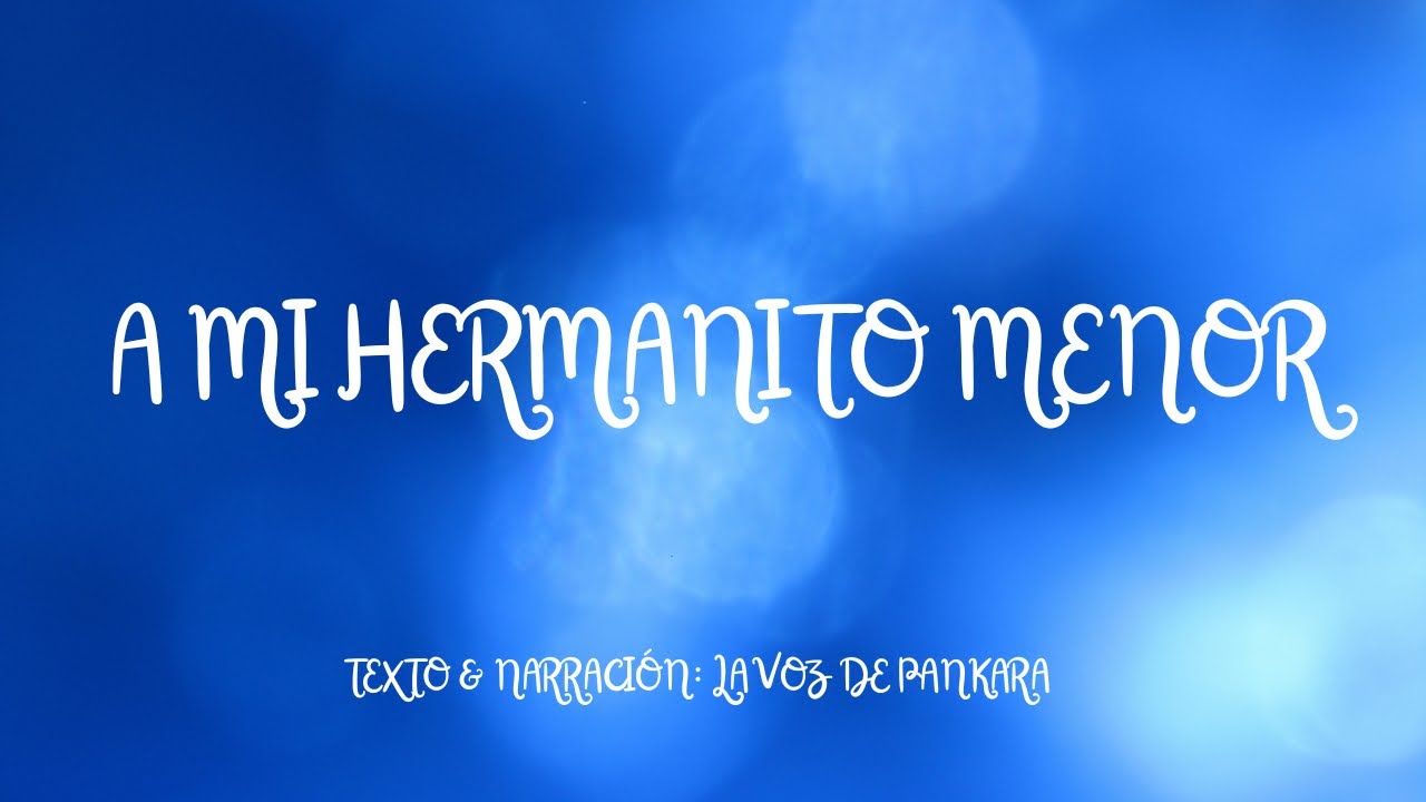 A MI HERMANITO MENOR - YouTube