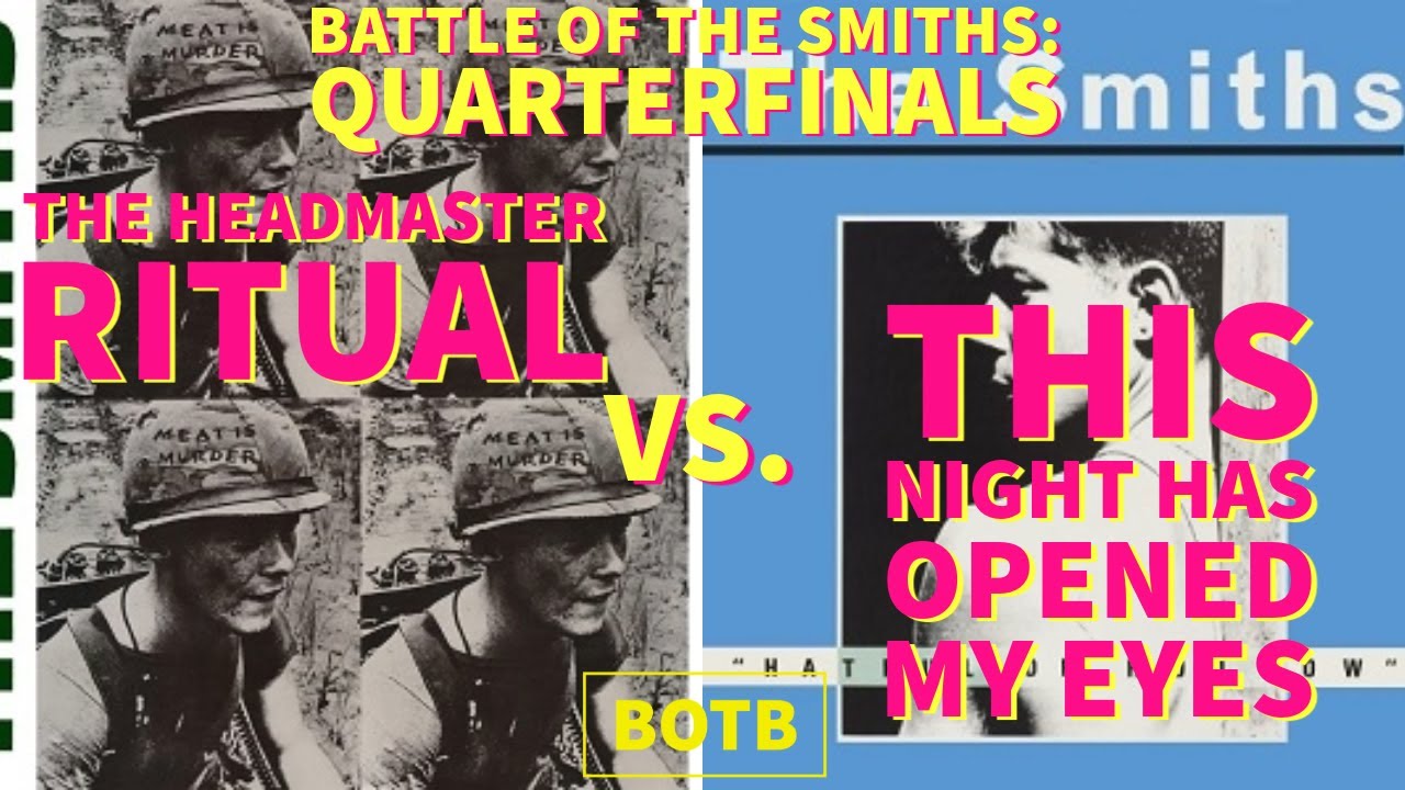 Battle of The Smiths Day 66 - The Headmaster Ritual vs. This Night Has ...