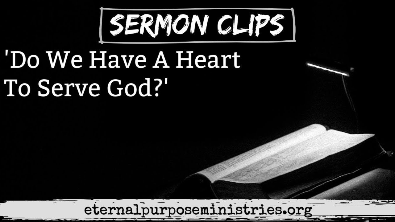Do We Have A Heart To Serve God? | Sermon Clip - YouTube