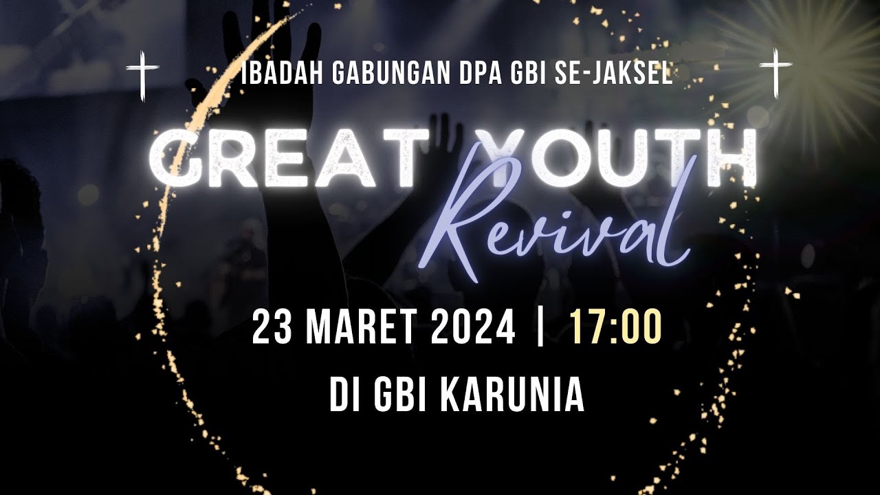 IBADAH "GREAT YOUTH REVIVAL" - PDP. HANS MATHJIS T. - GBI KARUNIA - 23 ...
