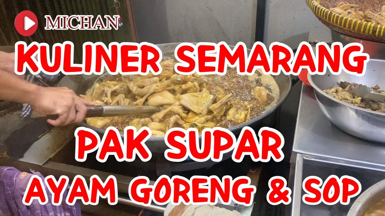 AYAM GORENG DAN SOP BUNTUT PAK SUPAR | KULINER SEMARANG | LANGGANAN ...