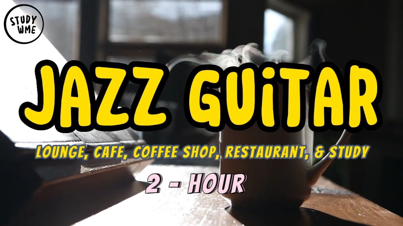 JAZZ GUITAR 🎵 / Relaxing Music For Cafe, Coffee Shop, Lounge, Lobby ...