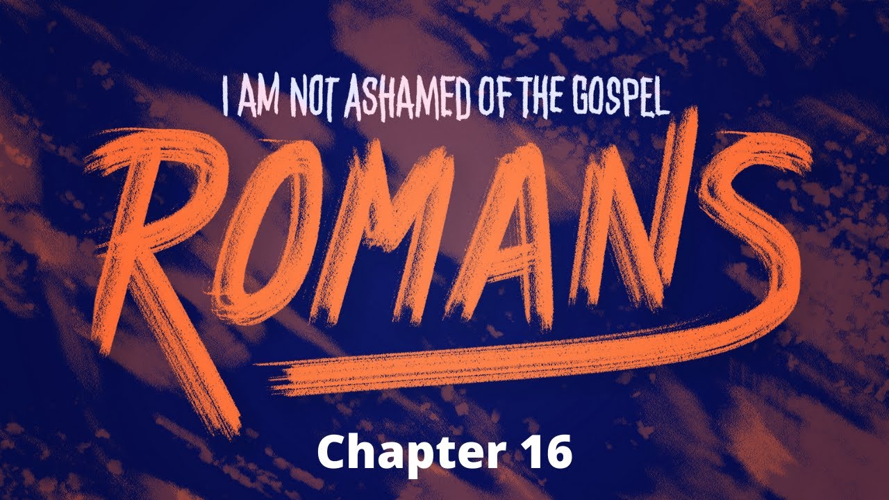Romans 16 YouTube romans-16-youtube