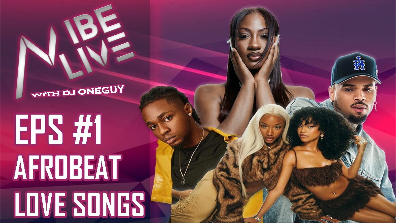 Vibe Alive With Dj OneGuy Eps#1 Afrobeat Love Songs | Tems, Tyla, Ayra ...