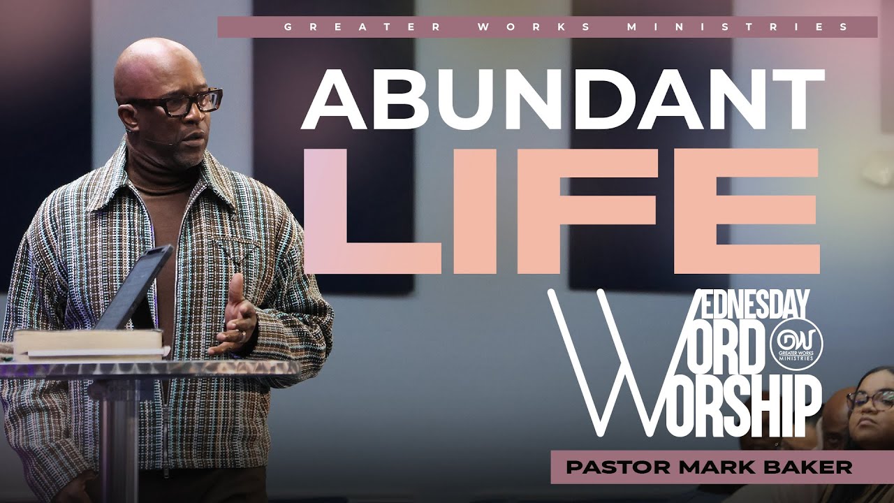 Pastor Mark Baker | Greater Works Ministries | Wednesday | Abundant ...