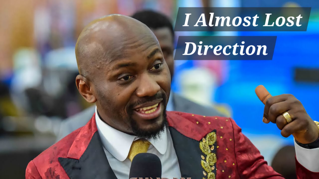 I ALMOST LOST DIRECTION FOR THE MINISTRIES , APOSTLE JOHNSON SULEMAN ...