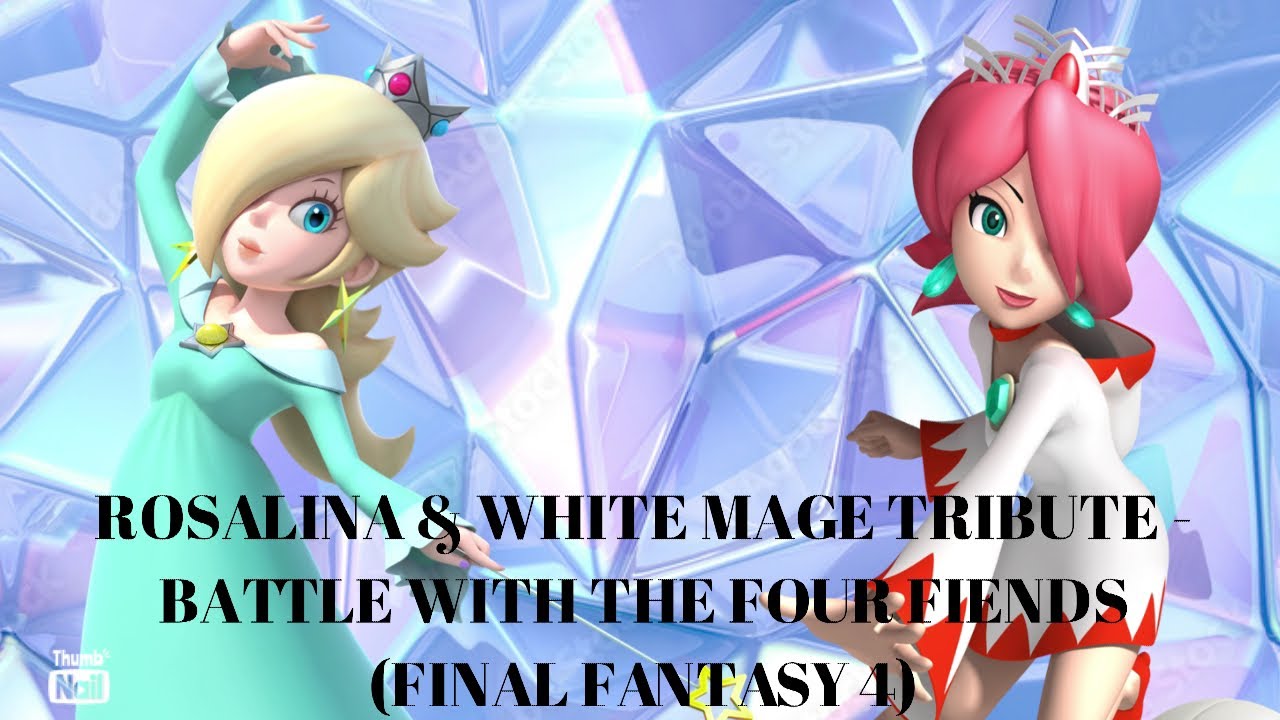 Rosalina & White Mage Tribute - Battle with the Four Fiends (FFIV ...