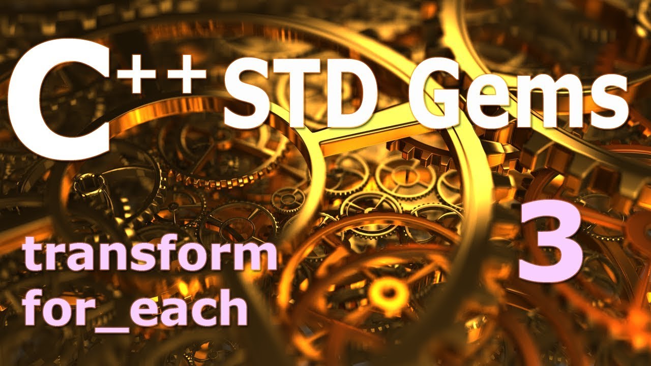 C++ STD Gems [transform for_each] - YouTube