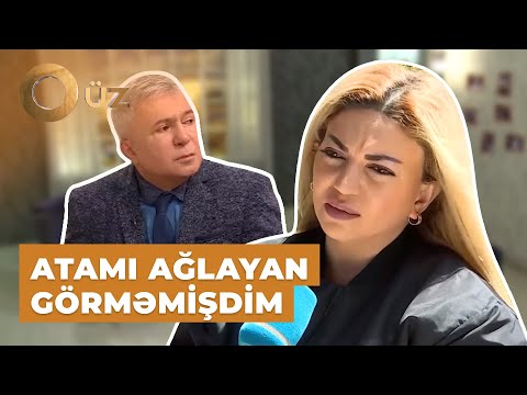 O Üz | Yusif Ağayevin qızı | Atamın həyatı anamı itirən gündən alt-üst oldu