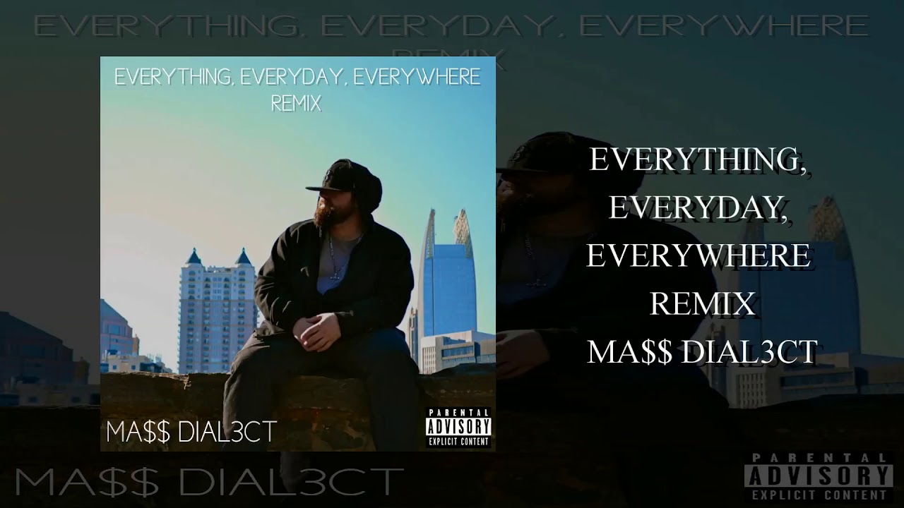 Everything, Everyday, Everywhere Remix- Ma$$-Dial3ct - YouTube
