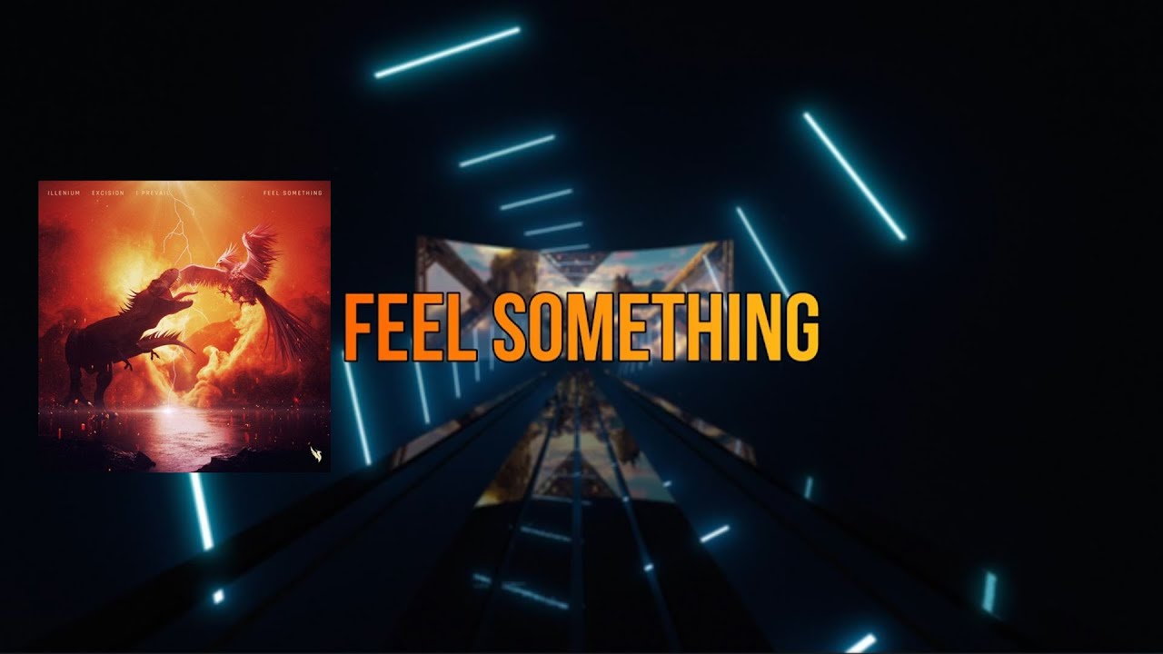 Feel Something - Illenium, Excision & I Prevail I Beat Saber - YouTube