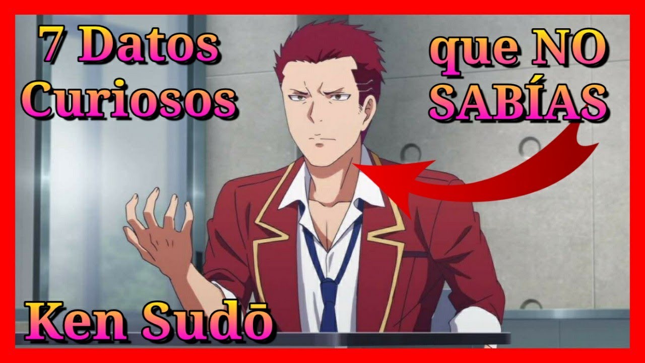 💥7 Datos Curiosos que NO SABÍAS de Ken Sudō [Classroom Of The Élite ...