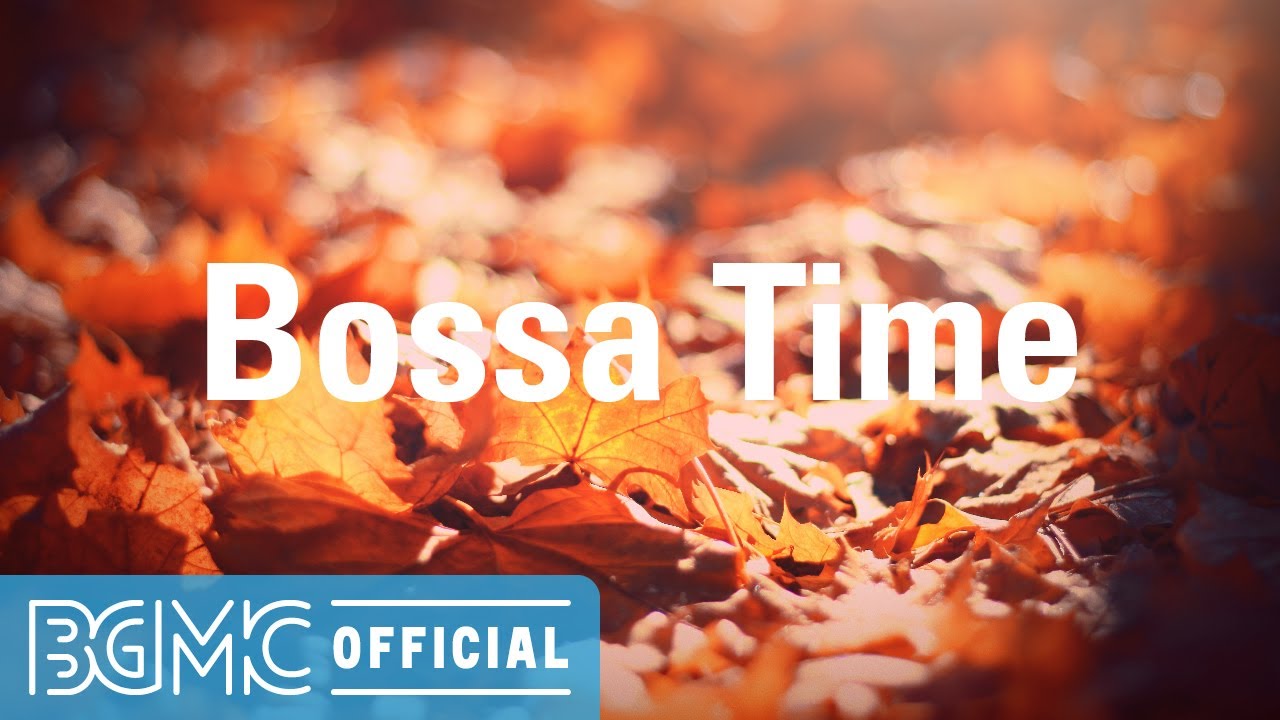 Bossa Time: Good Mood Cafe Bossa Nova Music for Autumn - YouTube