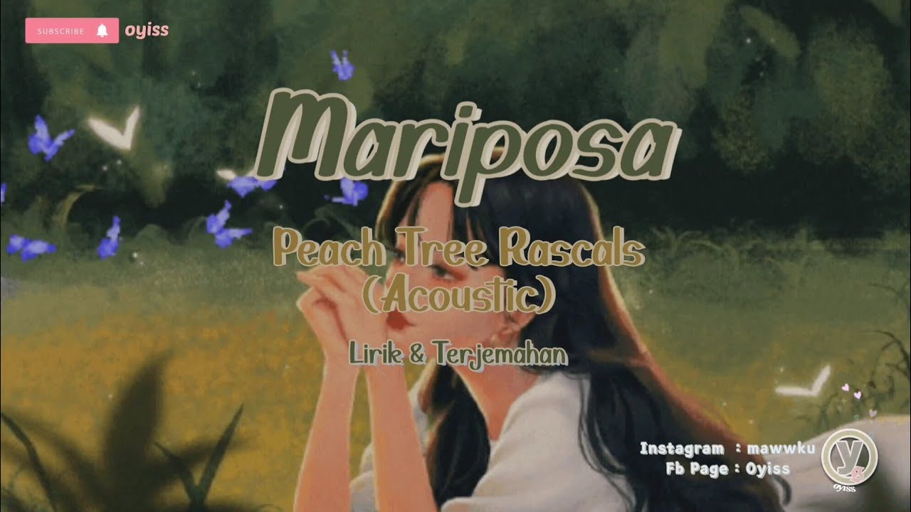 Mariposa - Peach Tree Rascals (oyis lirik dan terjemahan) - YouTube