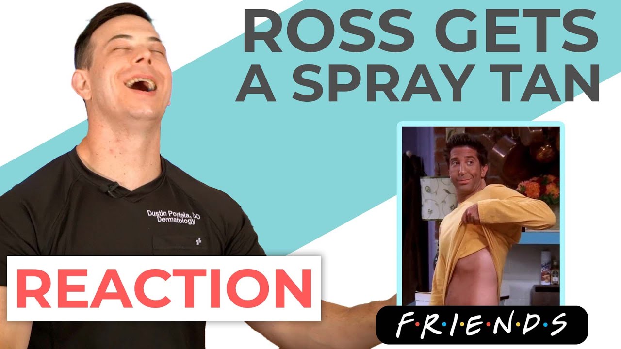 Doctor Reacts to Ross's "Friends" Spray Tan - YouTube