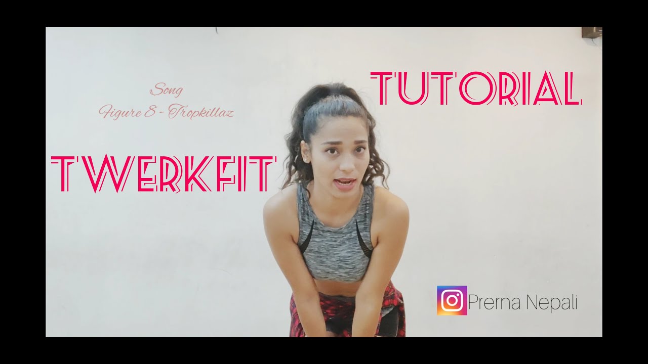 HOW TO TWERK | TUTORIAL | TWERKFIT INDIA | FIGURE 8 | CHOREOGRAPHY ...