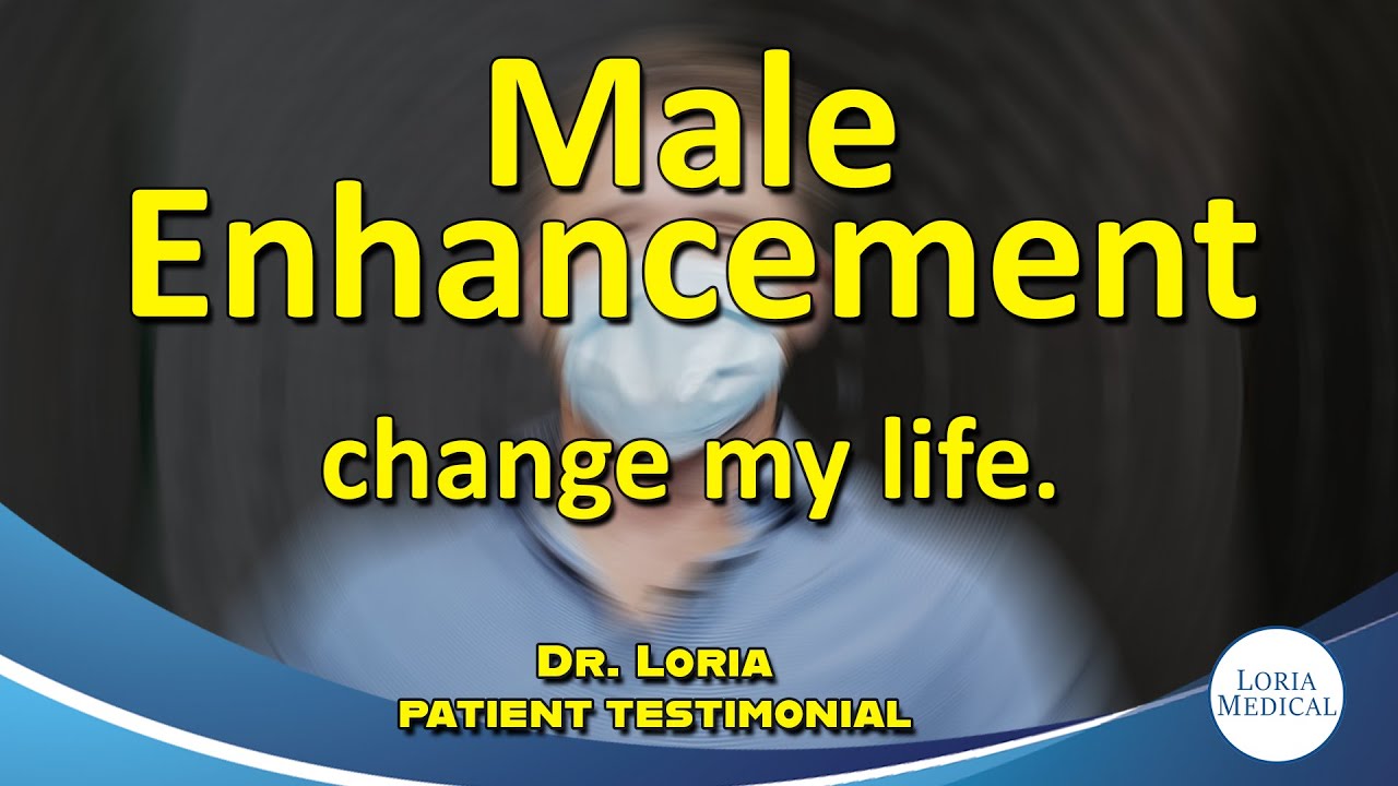 Life Change through Male Enhancement: Dr. Loria Patient Testimonial ...