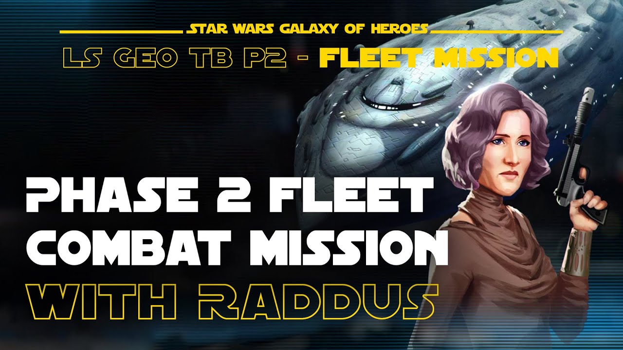 Phase 2 Raddus Fleet Combat Mission - LS Geo TB | SWGOH - YouTube