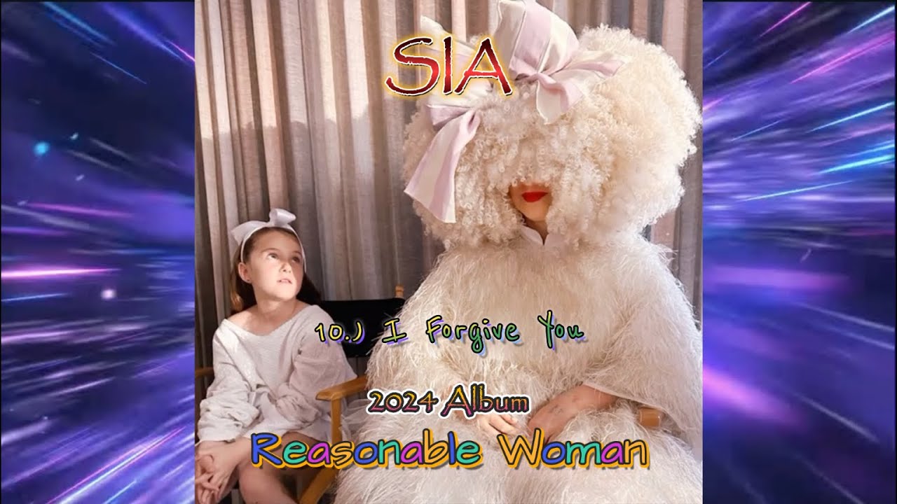😘10.) I Forgive You🎧Audio🎧SIA🎧2024 Album REASONABLE WOMAN😘 - YouTube