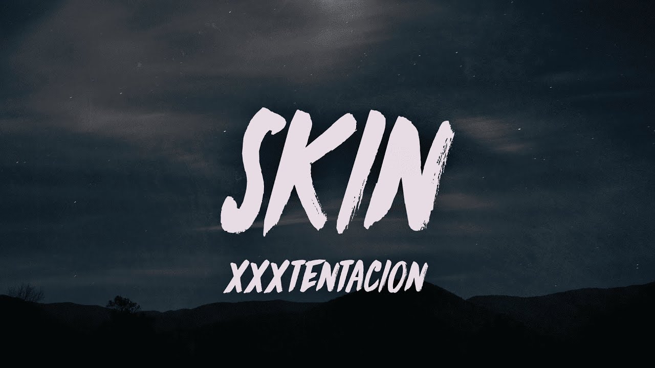 xxxtentacion - skin (Lyrics) - YouTube