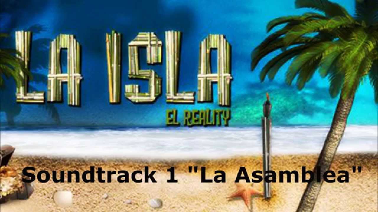La Isla: El Reality - Soundtrack 1 "La Asamblea" - YouTube