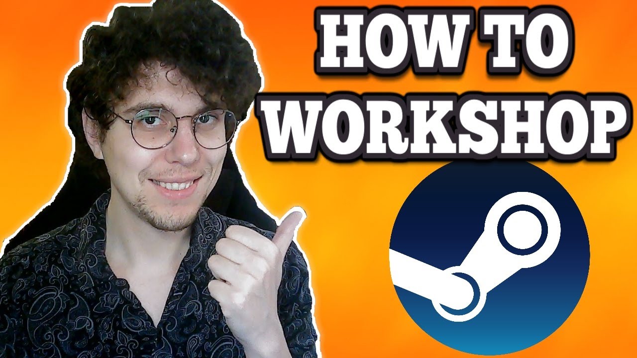 How To Use Steam Workshop What Is Steam Workshop Youtube