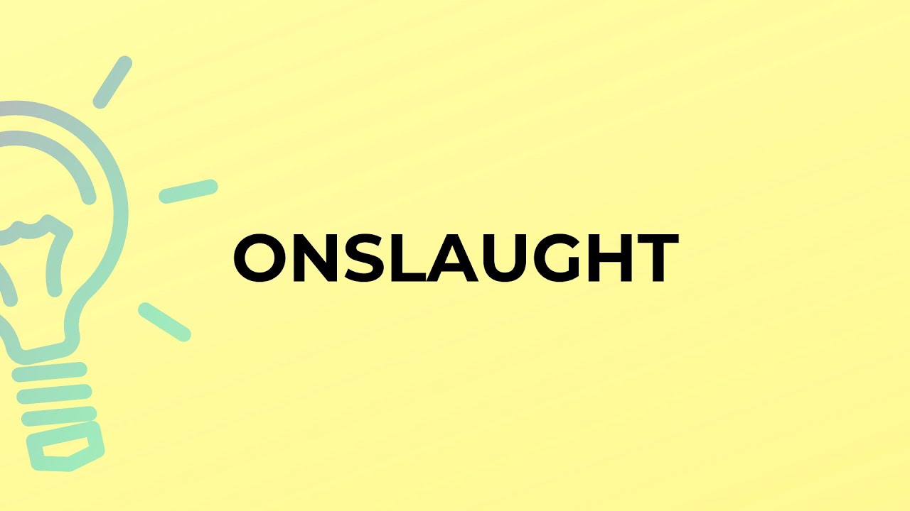 What is the meaning of the word ONSLAUGHT? - YouTube