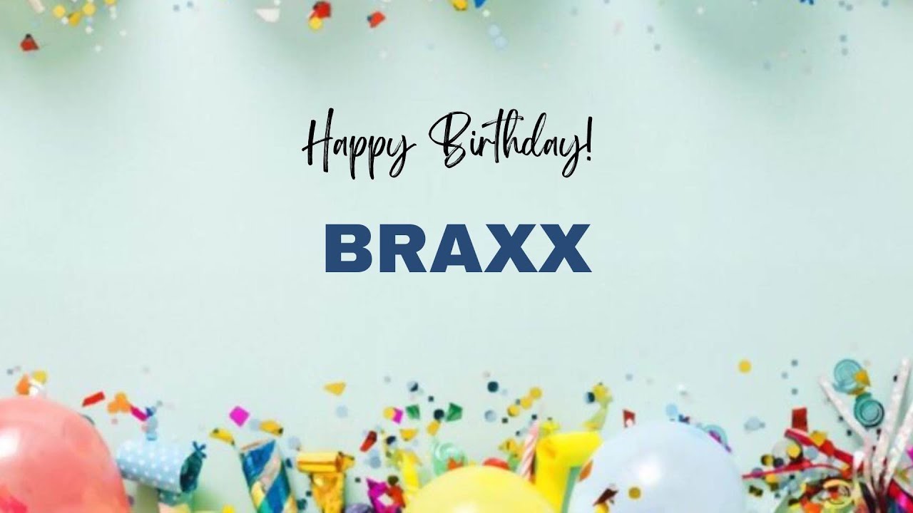 BRAXX Birthday Song – Happy Birthday BRAXX - YouTube