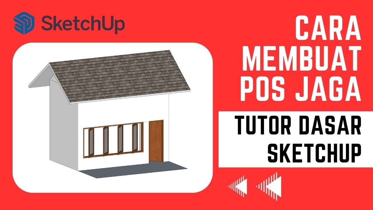 DASAR APLIKASI SKETCHUP - CARA MEMBUAT 3D MODEL POS JAGA SEDERHANA ...