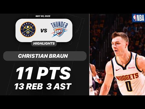 CHRISTIAN BRAUN vs OKLAHOMA CITY THUNDER | 11 PTS 13 REB 3 AST 1 STL | NBA PLAYOFFS Highlights 05-06