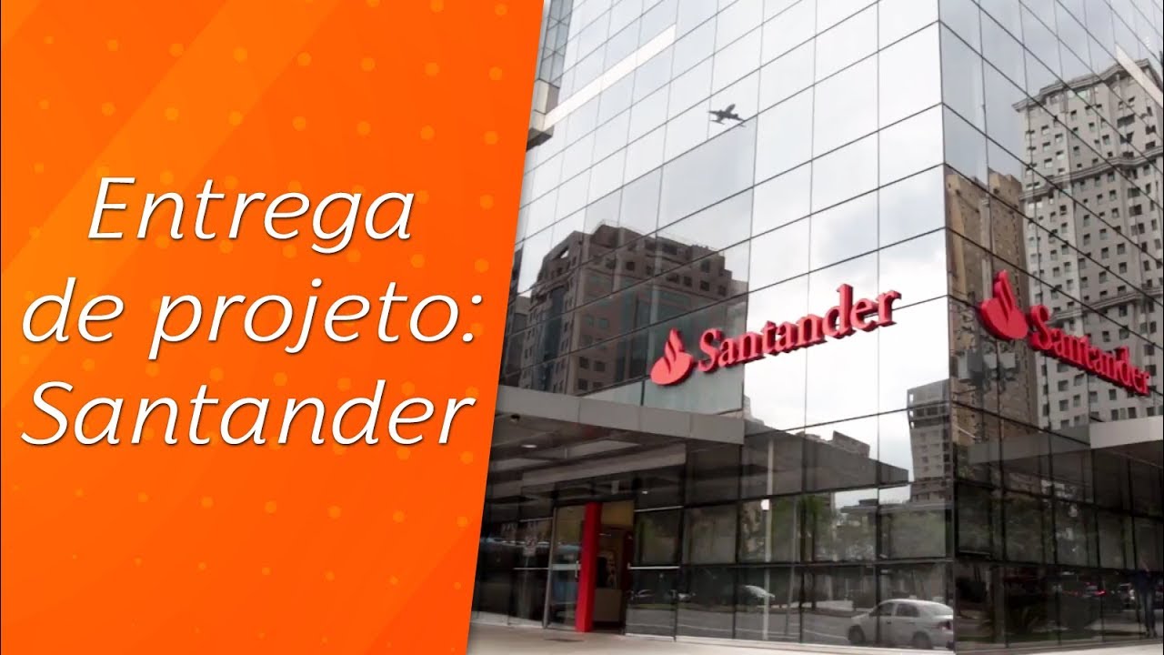 ENTREGA DE PROJETO: Santander - YouTube