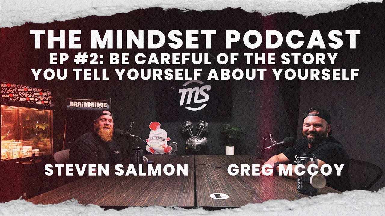 The Mindset Podcast: Episode #2 Be Careful of the Story You Tell ...