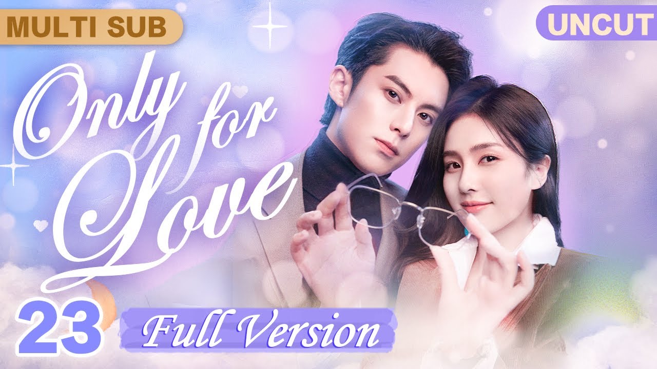 MultiSub《#以爱为营》未删减版 23美貌小记者#白鹿 攻略冰山总裁#王鹤棣 “爸爸，可以帮我扣一下内衣肩带吗？🔞” 轮番“情趣轰炸”让冰冷的他彻底“爆发”#错撩#霸道总裁 FULL ...