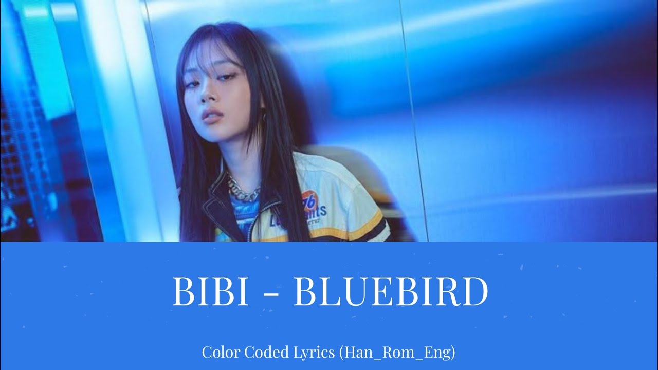 BIBI - BLUEBIRD Lyrics Han_Rom_Eng - YouTube