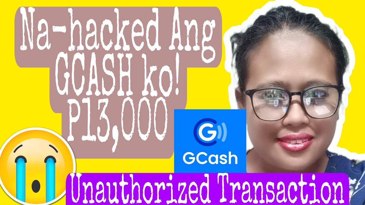 Na-hacked ang GCASH ko? worth P13,000! Unauthorized Transaction/Learn ...