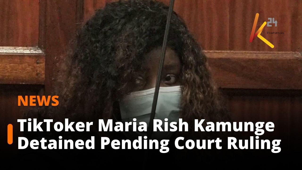 TikToker Maria Rish Kamunge Detained Pending Court Ruling - YouTube