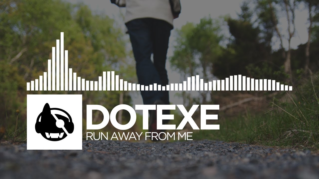 DotEXE - Run Away From Me - YouTube