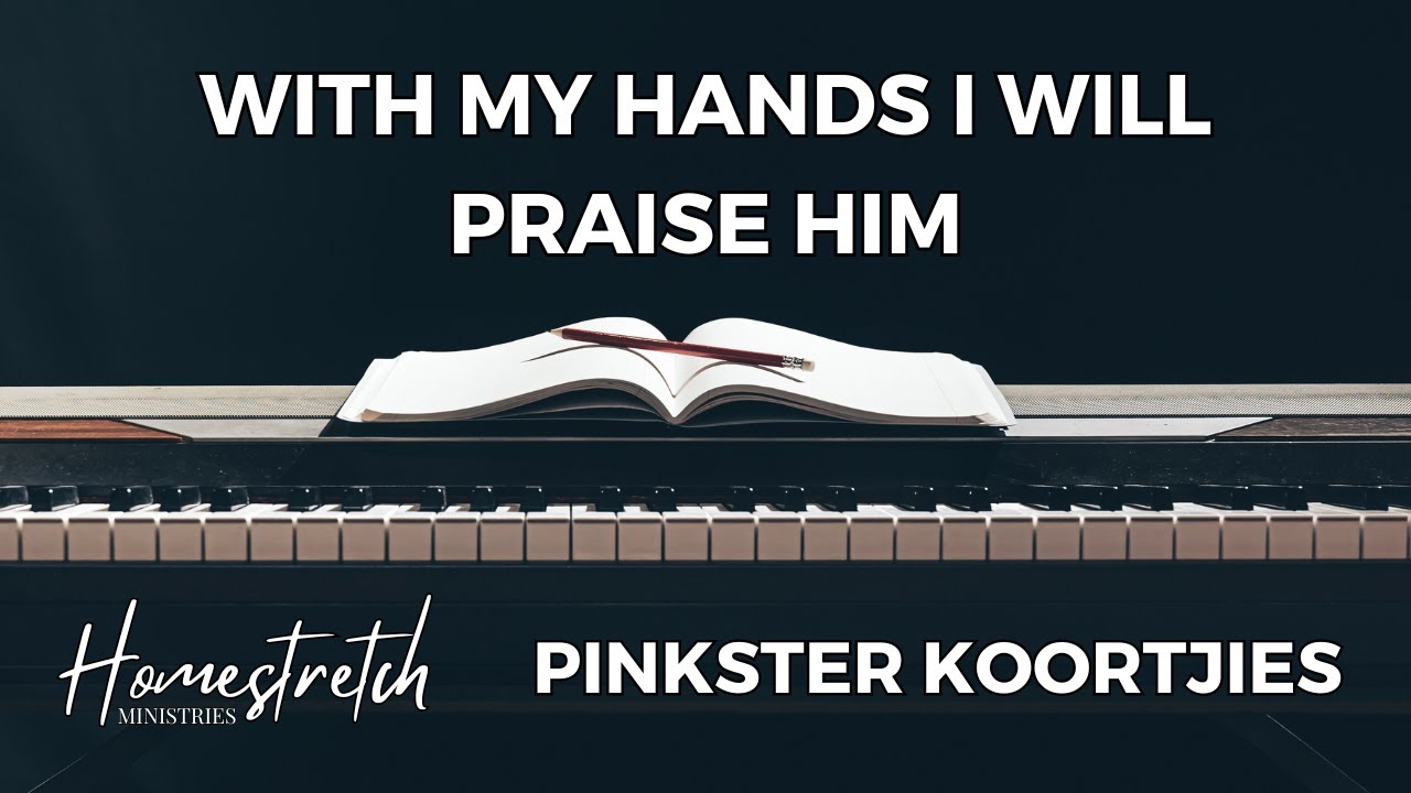 Koortjie: With my hands I will praise Him - YouTube