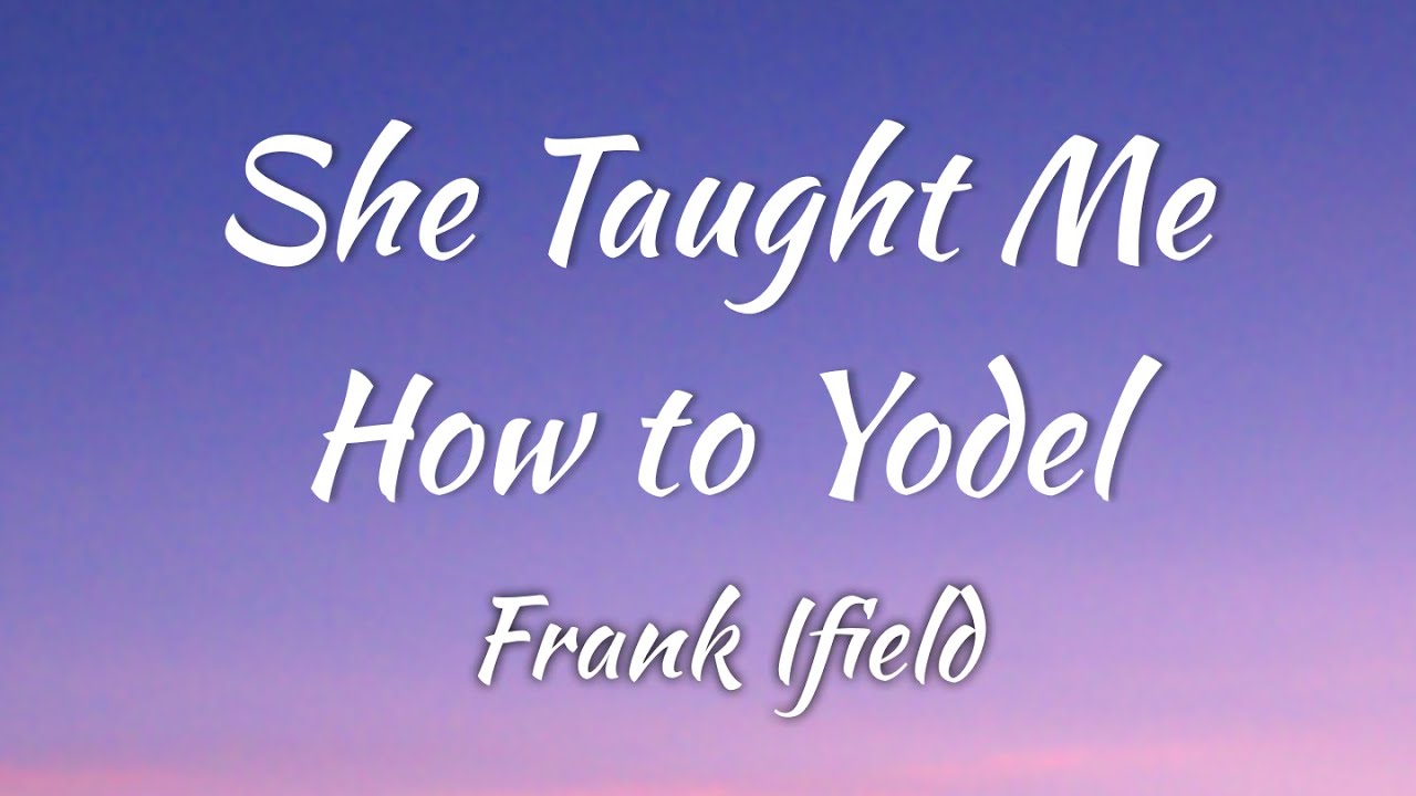 Frank Ifield - She Taught Me How to Yodel (Lyrics + Vietsub) | G.T.L ...