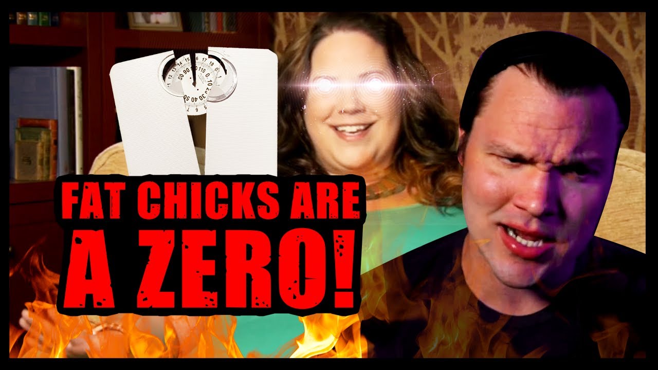 Fat Chicks Are A Zero Youtube 8917