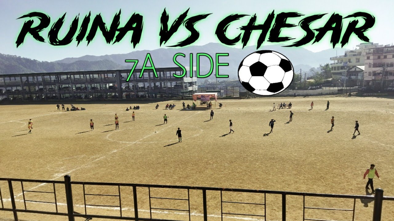 7A Side Football Match pithoragarh //RUINA vs CHESAR // - YouTube
