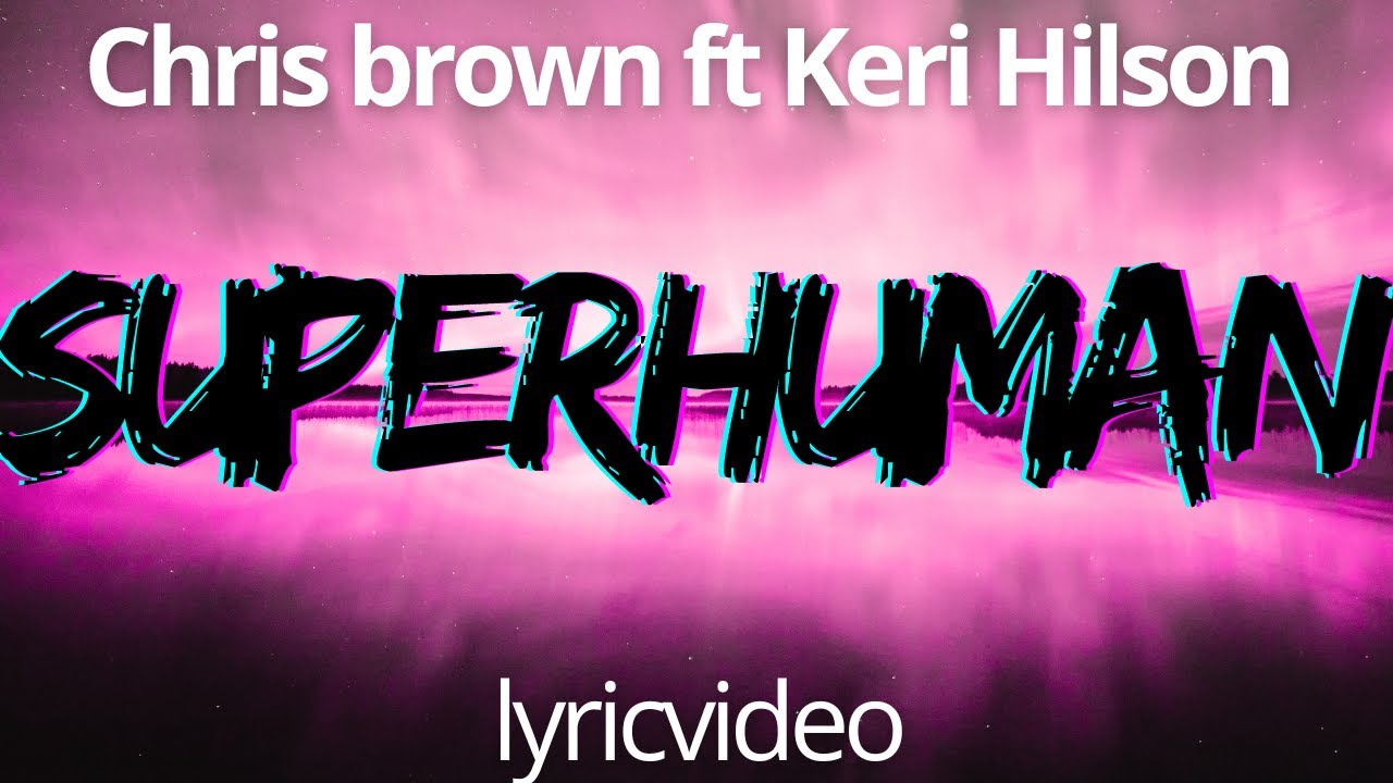 Chris brown ft Keri Hilson - Superhuman (lyrics) - YouTube