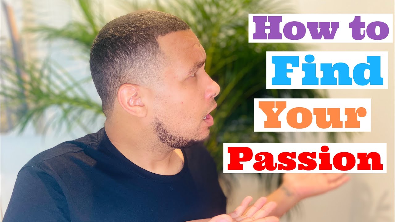 HOW TO FIND YOUR PASSION (STEP BY STEP) - YouTube
