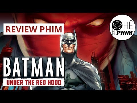 BATMAN: UNDER THE RED HOOD - Một trong những phim Batman hay nhất