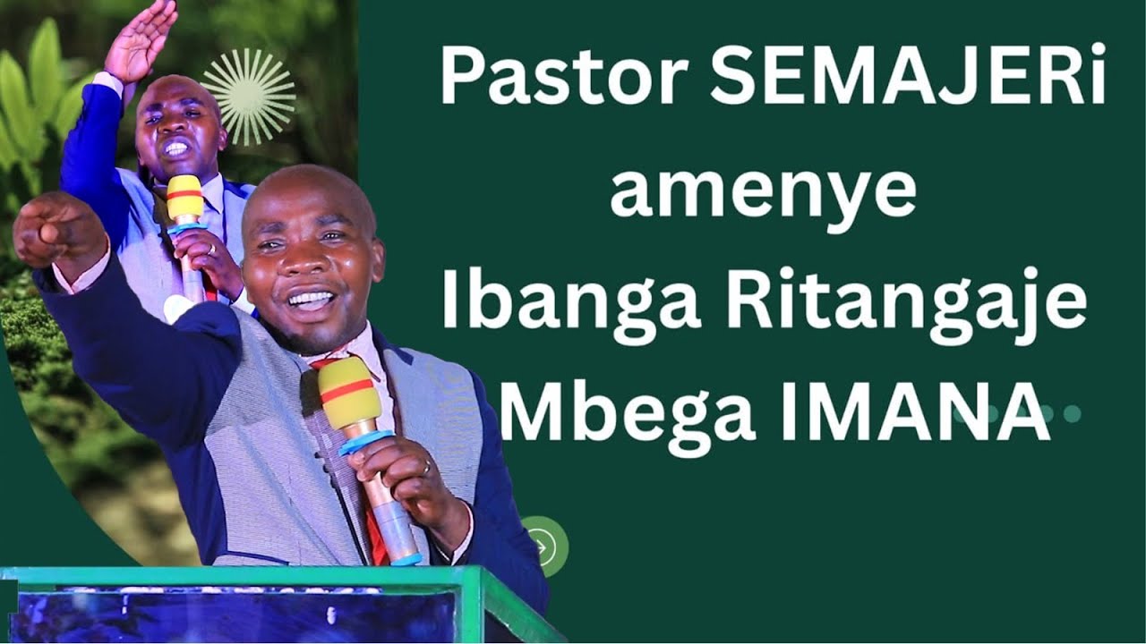 PASTOR SEMAJERI IBANGA RIKOMEYE RYIHUTIRWA KUBUZIMA BWAWE - YouTube