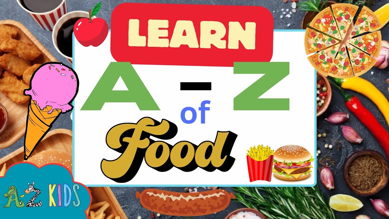 Learn your A to Z of Food for Kids ¦ Learn the Alphabet with your ...