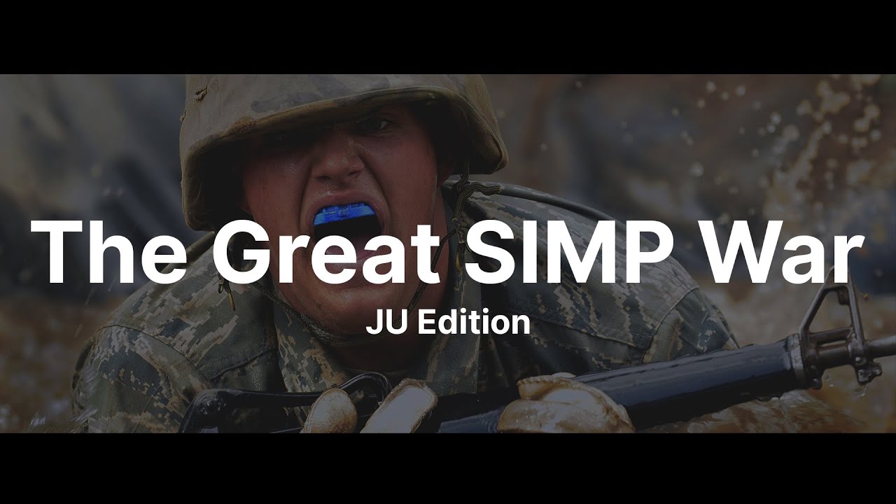 The Great SIMP War | JU and Gomorrah - YouTube