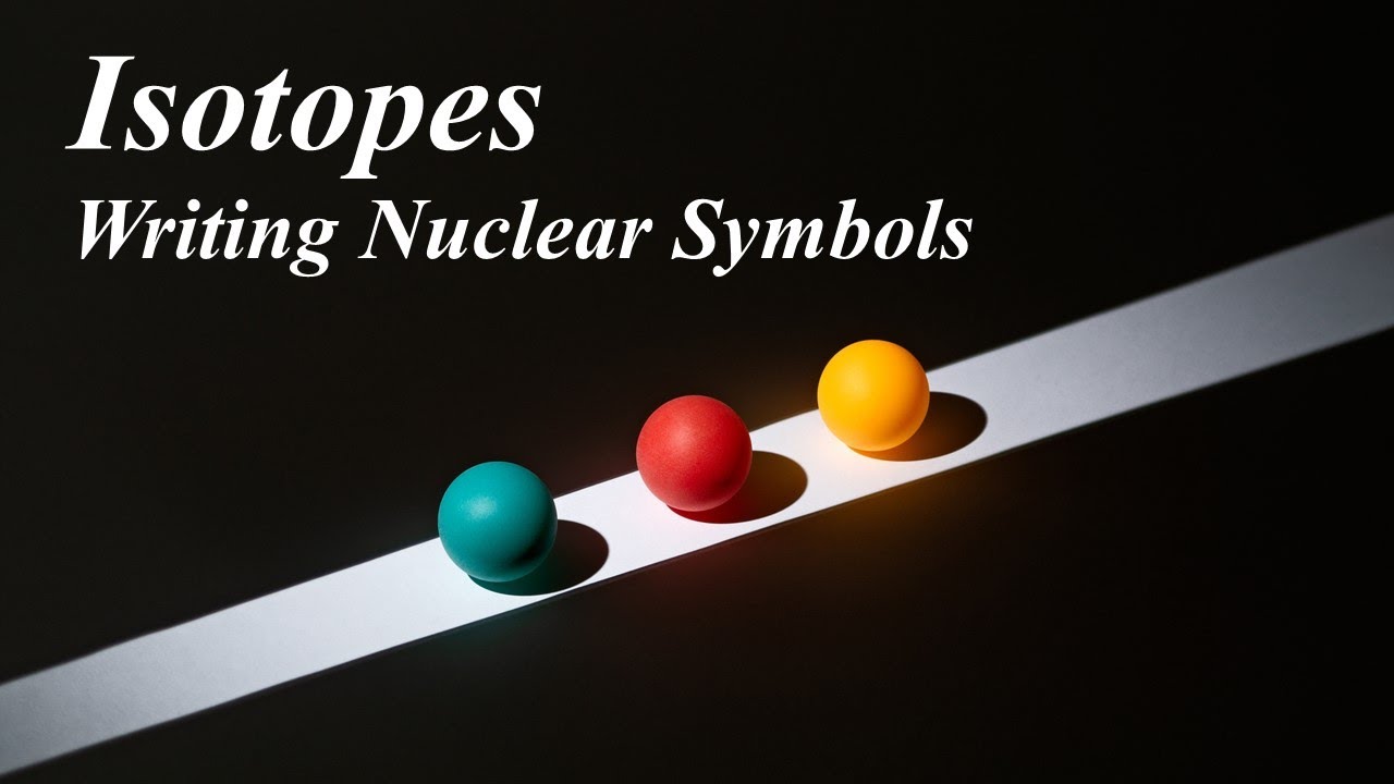 Isotopes - Writing Nuclear Symbols and Finding Protons - Neutrons ...