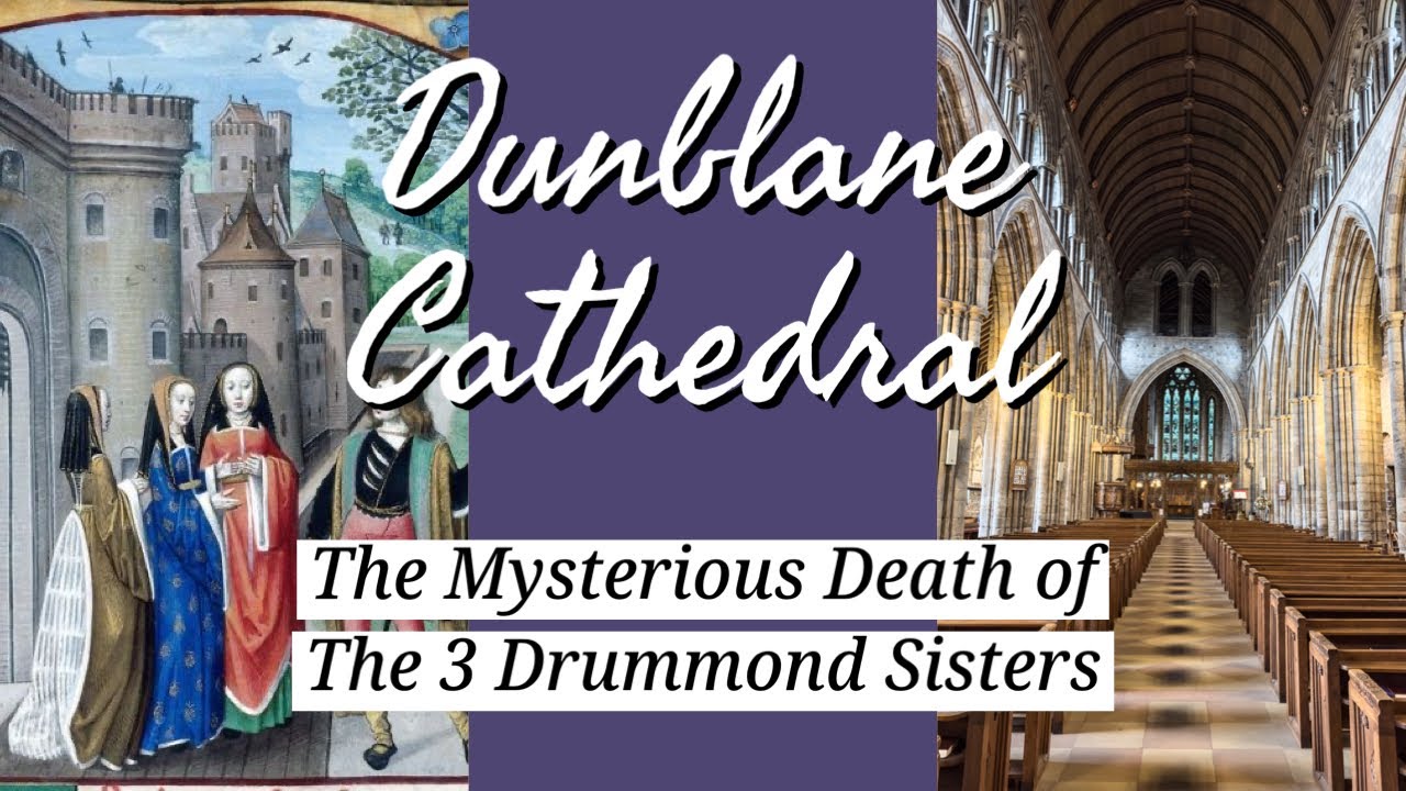 The Mysterious Death of the 3 Drummond Sisters- Dunblane Cathedral ...